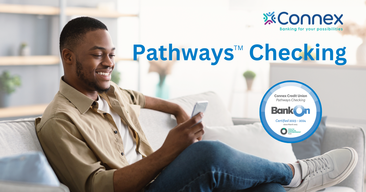 Connex Credit Union - Miscellaneous Pages - Pathways Checking